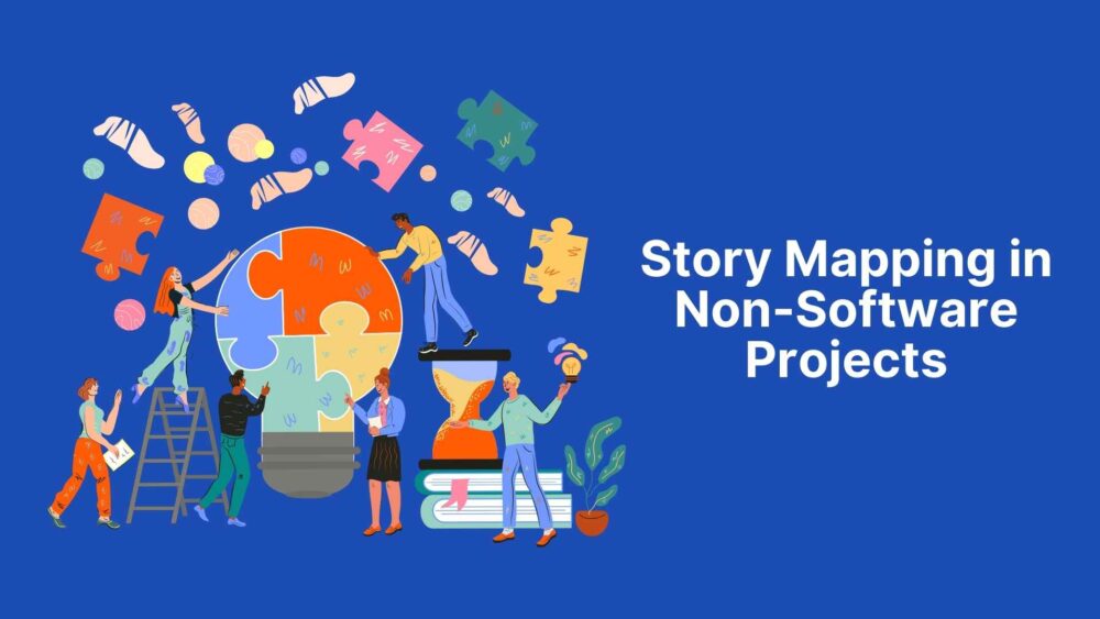Use Agile Story Mapping with Non-Software and Software Projects