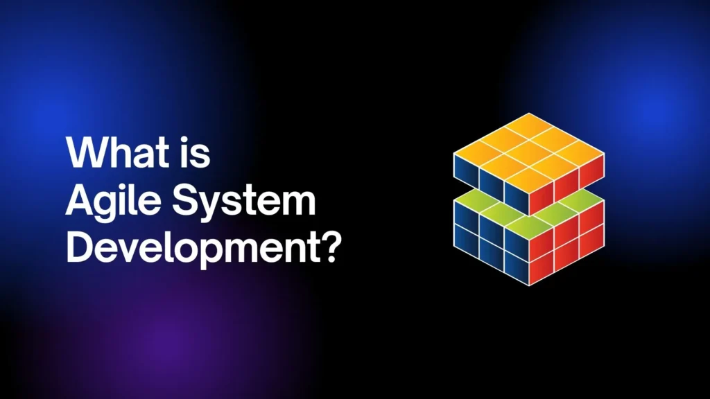 What is Agile System Development?